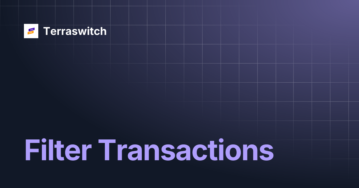 Filter Transactions | Terraswitch