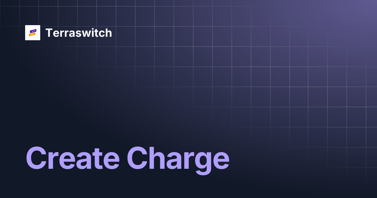 Create Charge | Terraswitch