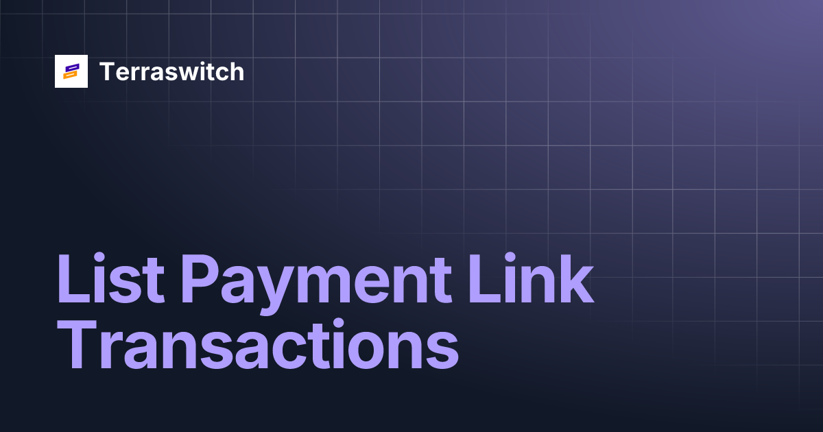 List Payment Link Transactions | Terraswitch