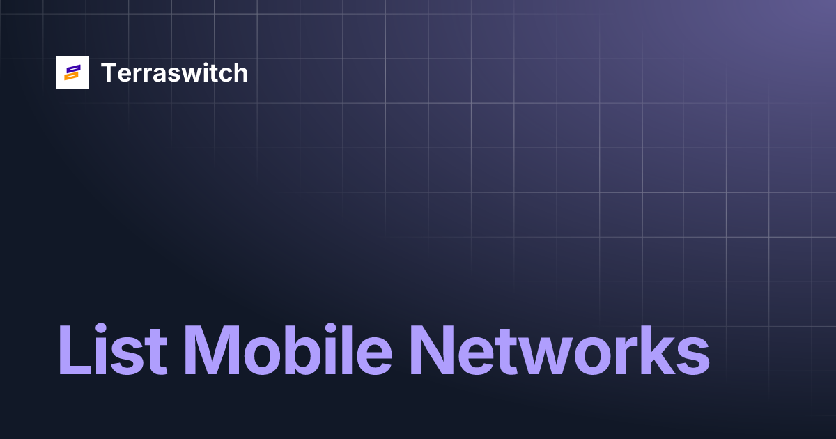 List Mobile Networks | Terraswitch