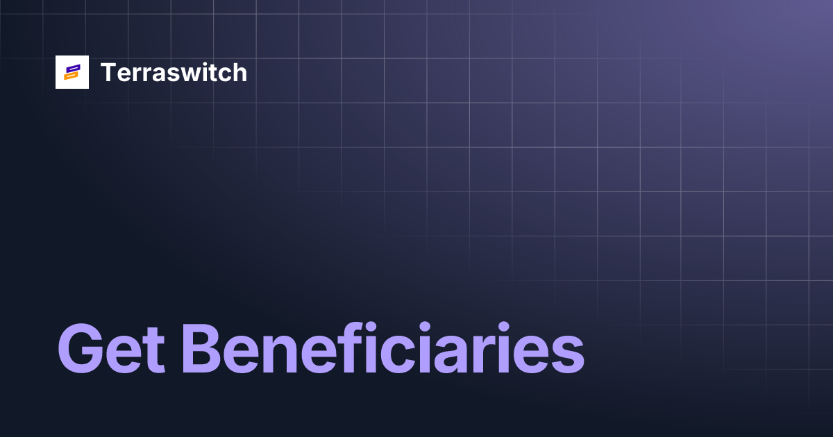 Get Beneficiaries | Terraswitch